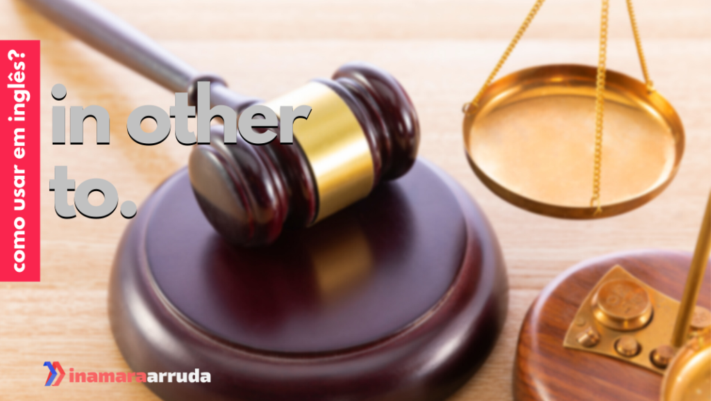 Como Usar IN ORDER TO em Inglês? - Inamara Arruda