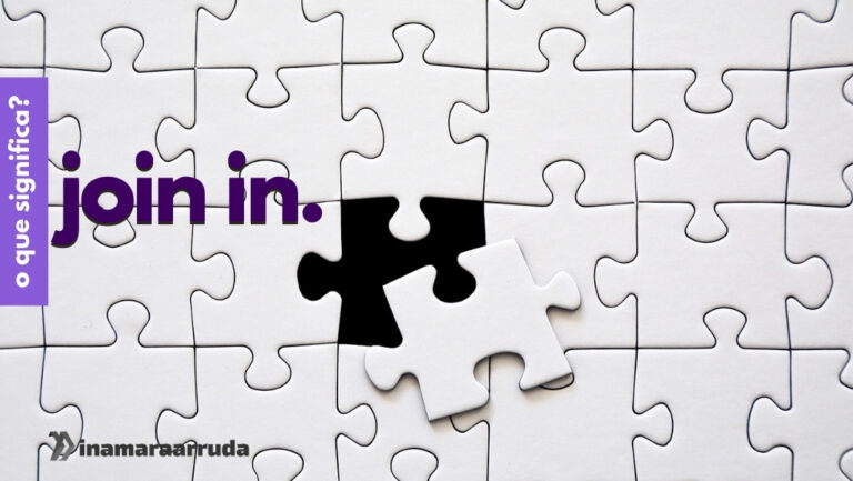 O que significa "Join In" em inglês? - Inamara Arruda