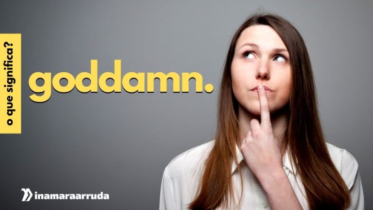 O Que Significa "Goddamn" em Inglês? - Inamara Arruda