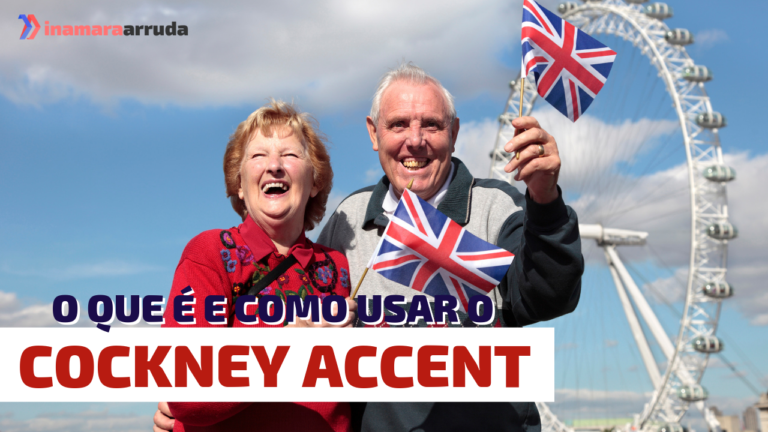O Que é o Cockney Accent e Como Usar? - Inamara Arruda