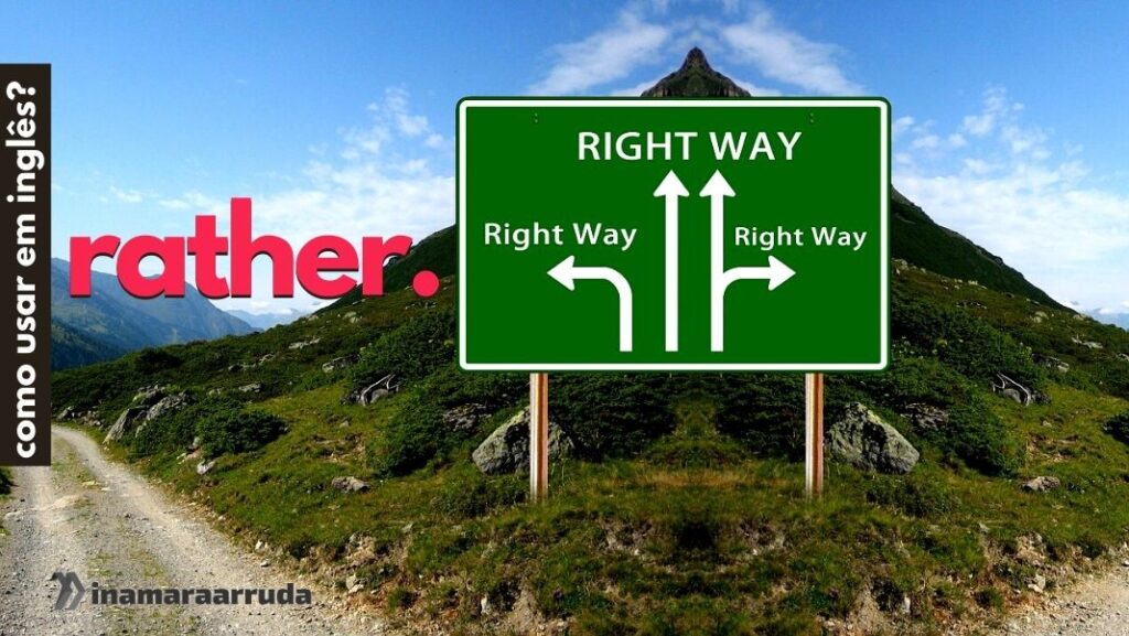 Como Usar o "Rather" em Inglês? - Inamara Arruda
