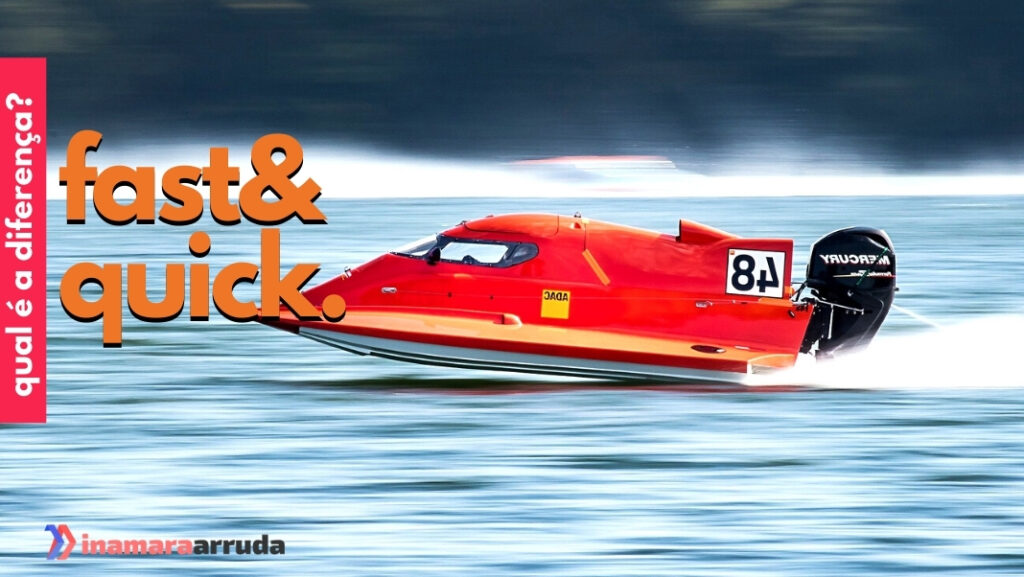 Qual a Diferença Entre ''Quick'' e ''Fast'' em Inglês? - Inamara Arruda