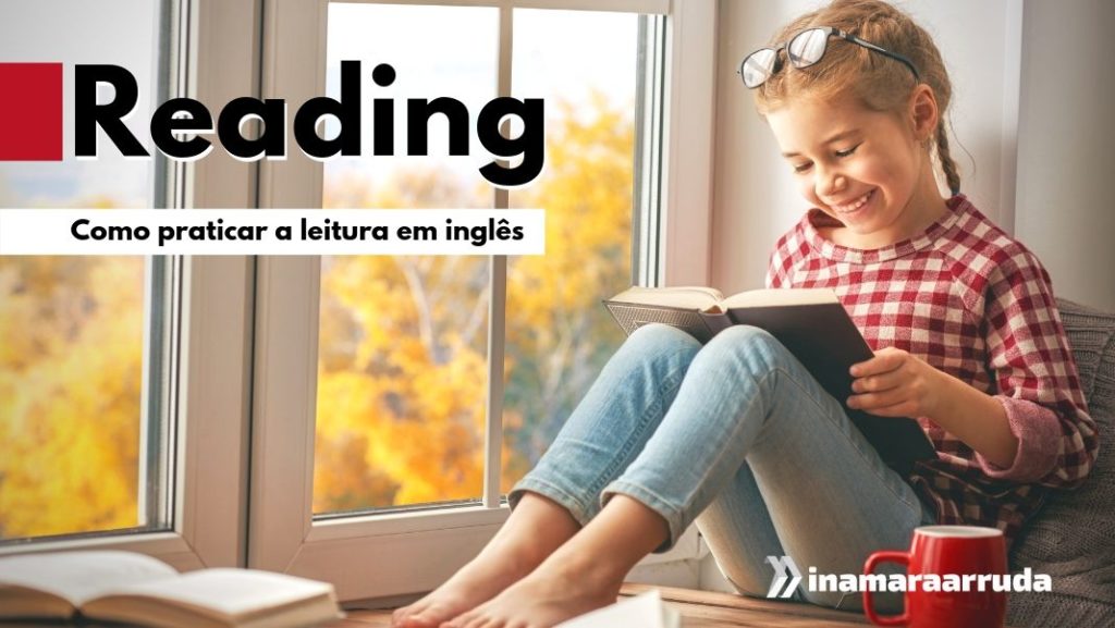 Como Praticar a Leitura em Inglês? | Let's Read! - Inamara Arruda