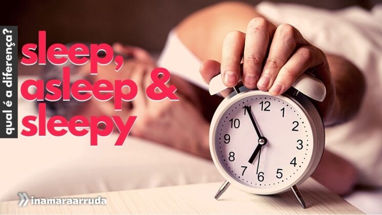Qual a Diferença Entre "Sleep", "Asleep" e "Sleepy" em Inglês ...
