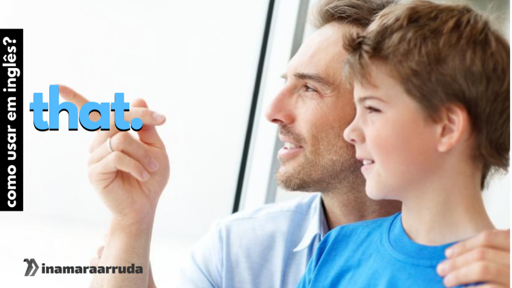 Como usar o "That" em Inglês? - Inamara Arruda