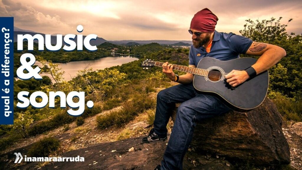 Qual a diferença entre "Music" e "Song" em Inglês? - Inamara Arruda