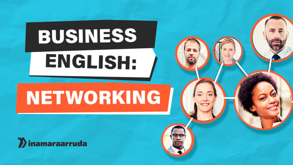 Business English: NETWORKING - Inamara Arruda