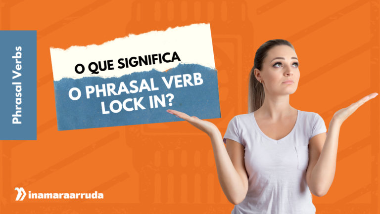 O que significa o Phrasal Verb "Lock In"? - Inamara Arruda
